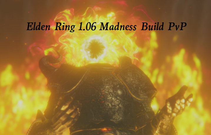 Elden Ring 1.06 PvP Build - Best Madness Build in Elden Ring After ... Elden Ring 1.06 PvP Build - Best Madness Build in Elden Ring After ...